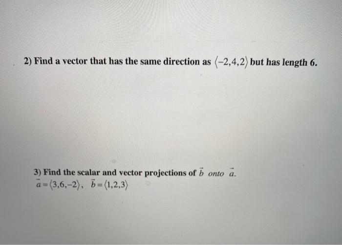 Solved 2) Find a vector that has the same direction as | Chegg.com