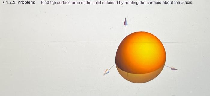 Solved 1.2.5. Problem: Find the surface area of the solid | Chegg.com