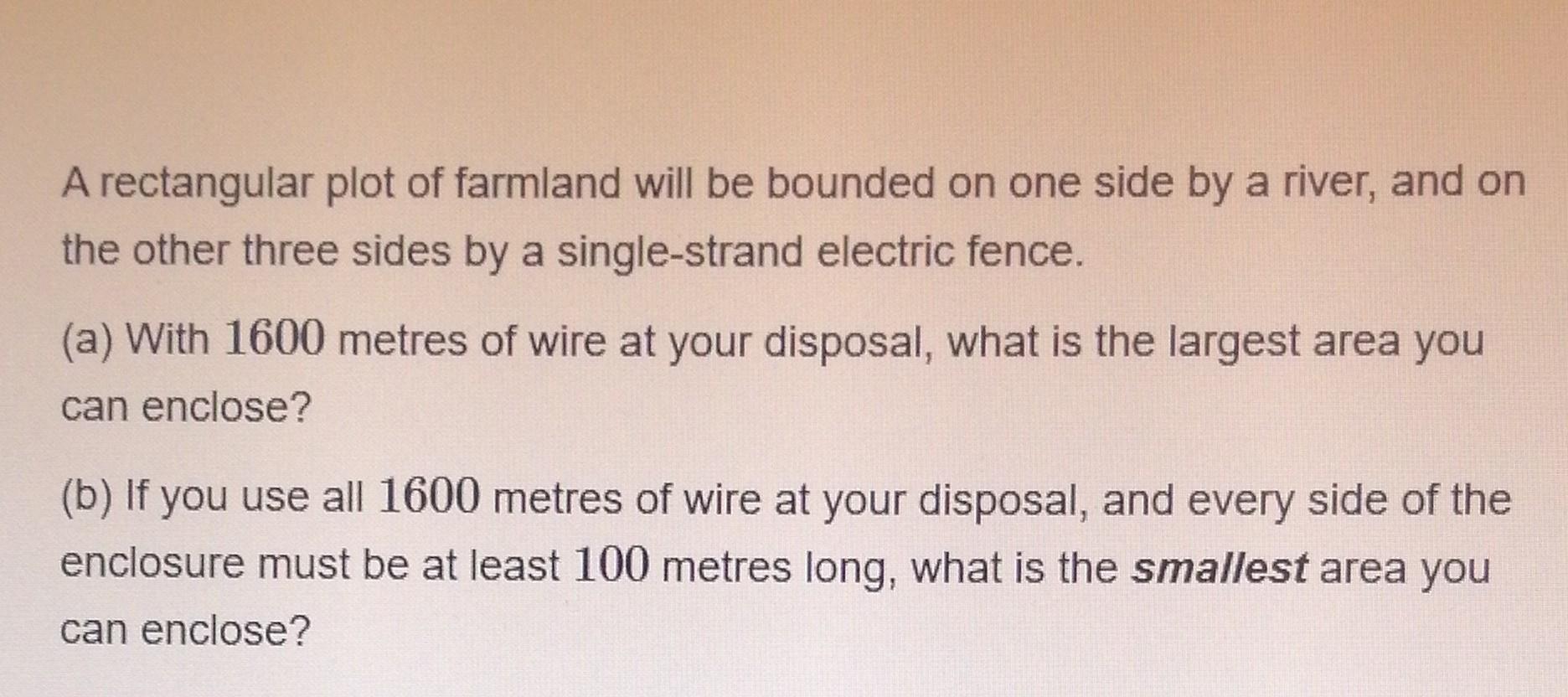 Solved A rectangular plot of farmland will be bounded on one | Chegg.com