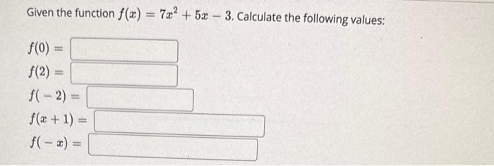 Solved Given the function f(x)=7x2+5x−3. Calculate the | Chegg.com
