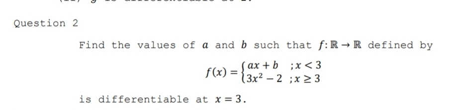 Solved Question 2Find the values of a and b ﻿such that f:R→R | Chegg.com