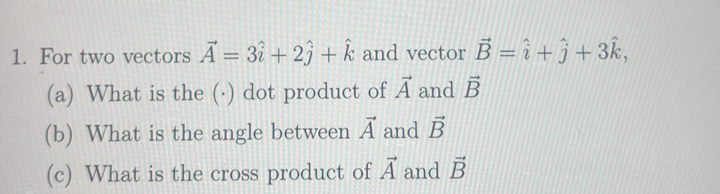 Solved For two vectors vec(A)=3hat(i)+2hat(j)+hat(k) ﻿and | Chegg.com