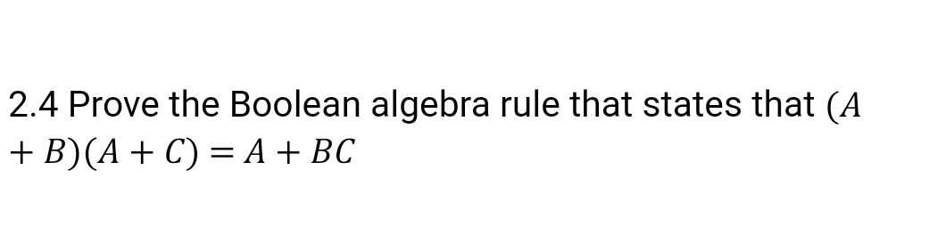 Solved 2.4 ﻿Prove the Boolean algebra rule that states that | Chegg.com