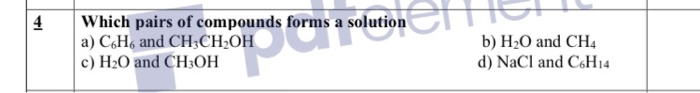 Solved Which pairs of compounds forms a solution a) C6H, and | Chegg.com