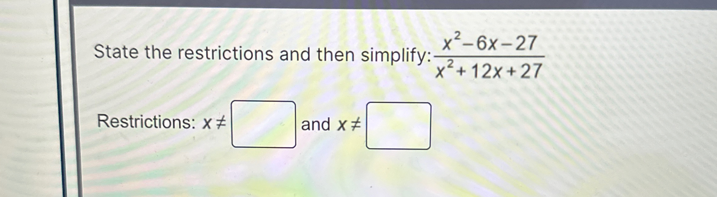 Solved State the restrictions and then simplify: | Chegg.com
