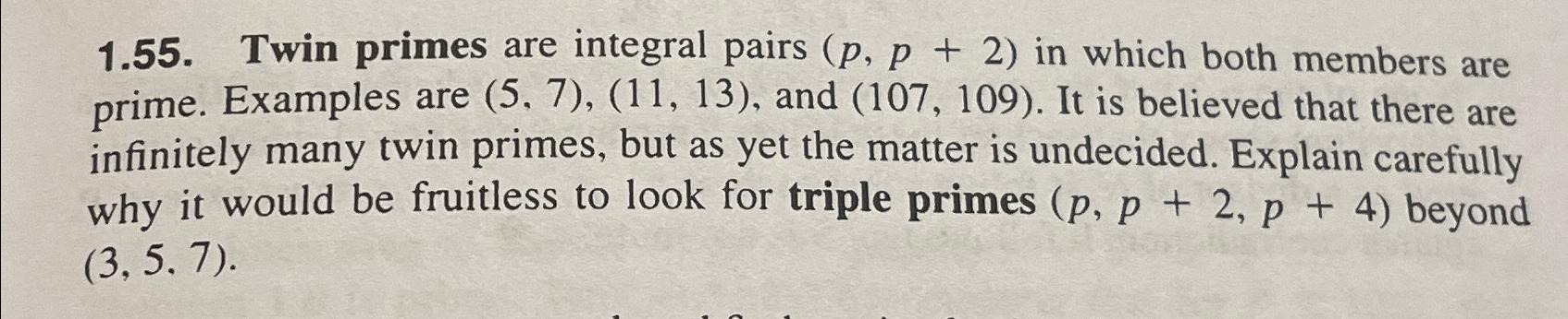 Solved 1.55. ﻿Twin primes are integral pairs (p,p+2) ﻿in | Chegg.com