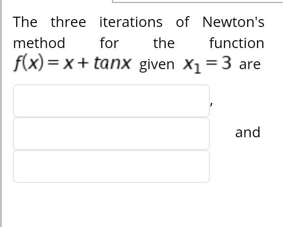 Solved The three iterations of Newton's method for the | Chegg.com