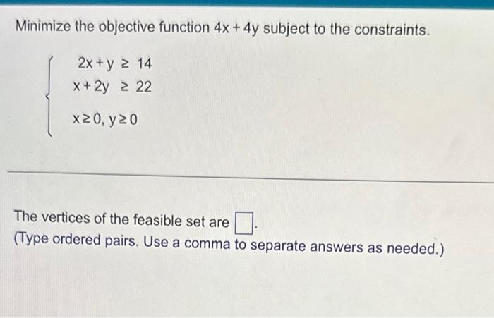 Solved Minimize the objective function 4x+4y subject to the | Chegg.com