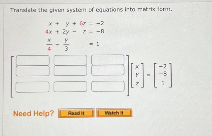 Solved Translate the given system of equations into matrix | Chegg.com