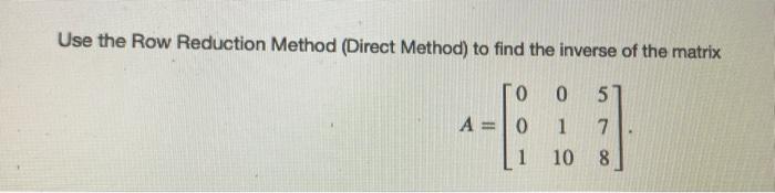 Solved Use the Row Reduction Method (Direct Method) to find | Chegg.com