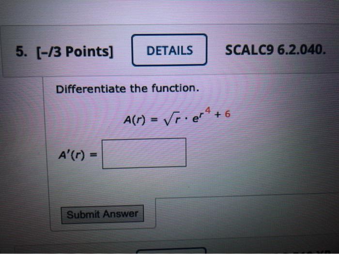 Solved 5. [-/3 Points) DETAILS SCALC9 6.2.040. Differentiate | Chegg.com