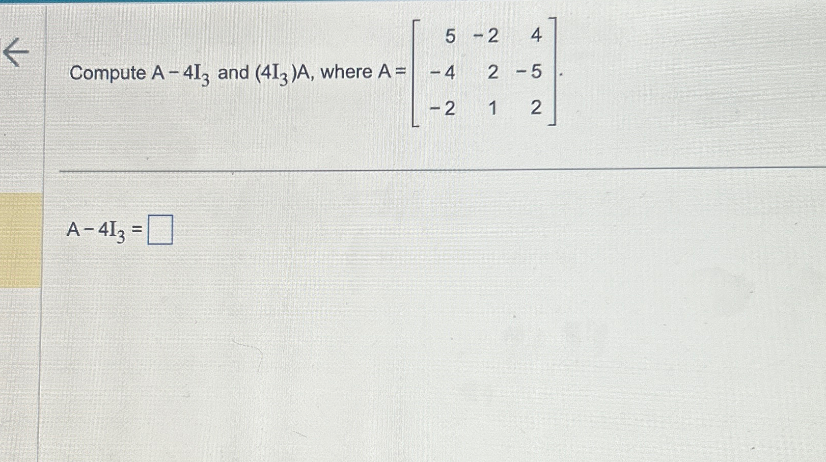 Solved Compute A-4I3 ﻿and (4I3)A, ﻿where | Chegg.com