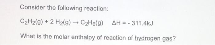 Solved Consider the following reaction: C2H2(g) + 2 H2(g) → | Chegg.com
