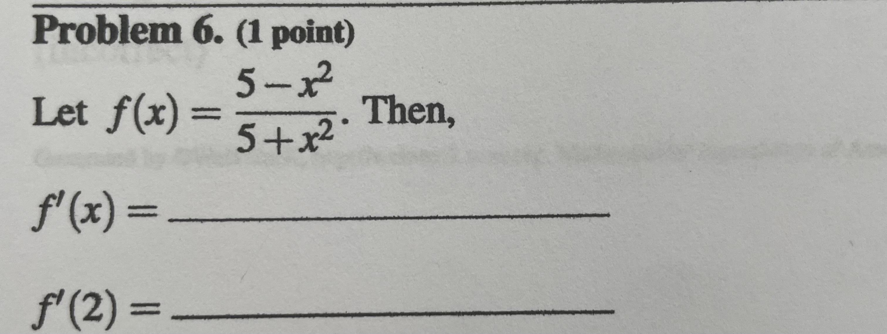 Solved Problem 6. (1 ﻿point)Let f(x)=5-x25+x2. | Chegg.com