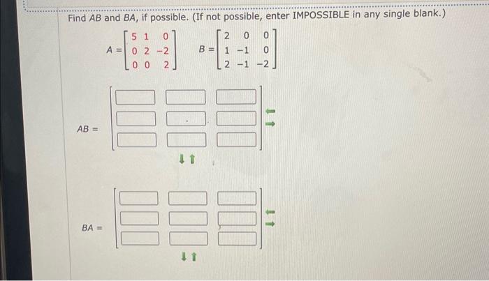 Solved Find AB and BA, if possible. (If not possible, enter | Chegg.com
