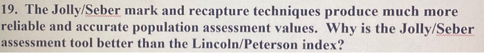 Solved 19. The Jolly/Seber mark and recapture techniques | Chegg.com