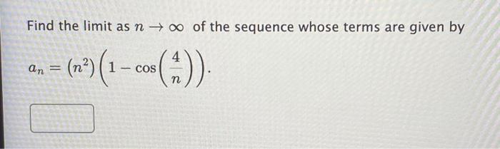 Solved Find the limit as n→∞ of the sequence whose terms are | Chegg.com