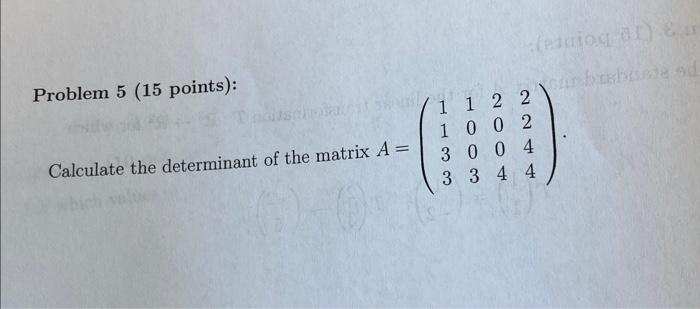 Solved Problem 5 (15 points): Calculate the determinant of | Chegg.com