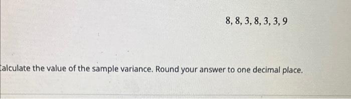 Solved alculate the value of the sample variance. Round your | Chegg.com