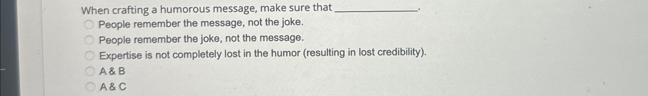 Solved When crafting a humorous message, make sure tha | Chegg.com
