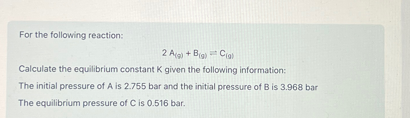 For the following reaction:2A(g)+B(g)⇌C(g)Calculate | Chegg.com