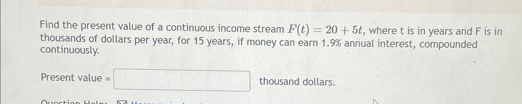 Solved Find the present value of a continuous income stream | Chegg.com