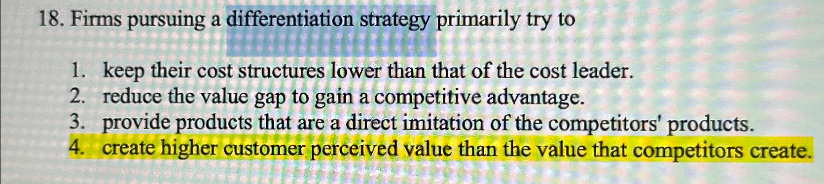 Solved Firms pursuing a differentiation strategy primarily | Chegg.com