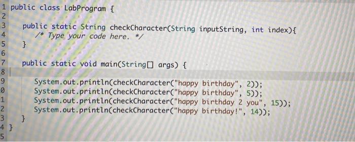 Solved Complete the checkCharacter0 method which has 2 | Chegg.com