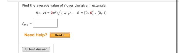 Solved Find the average value of f over the given rectangle. | Chegg.com Solved Find the average value of f over the given rectangle. | Chegg.com