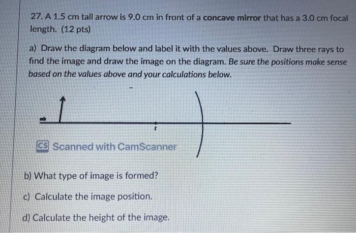 Solved 27. A 1.5 cm tall arrow is 9.0 cm in front of a | Chegg.com