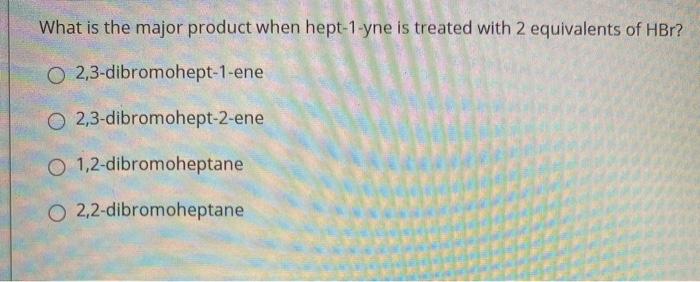 Solved What is the major product when hept-1-yne is treated | Chegg.com