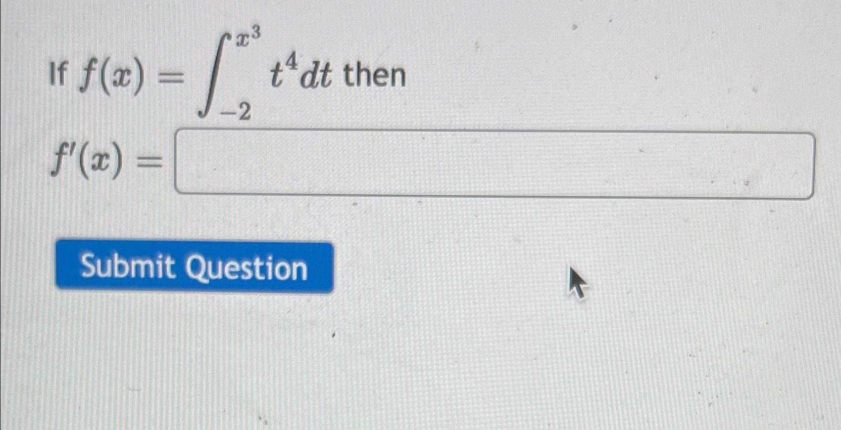 Solved If f(x)=∫-2x3t4dt ﻿thenf'(x)= | Chegg.com