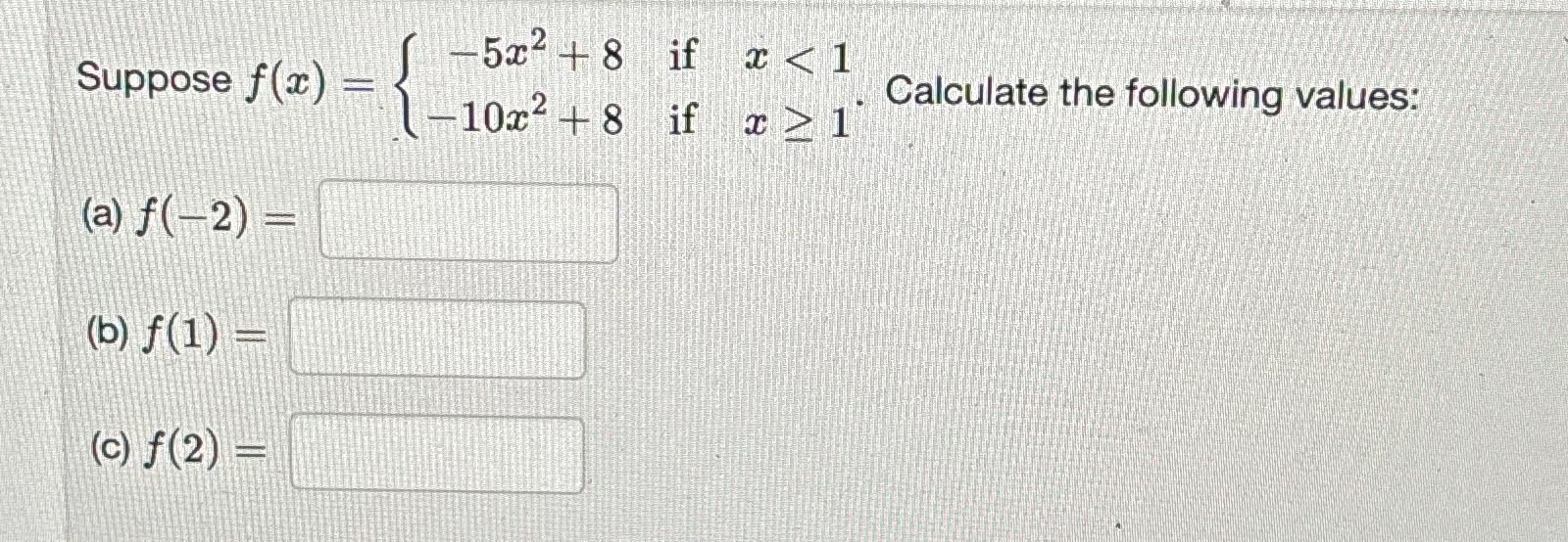 Solved Suppose f(x)={-5x2+8 if x