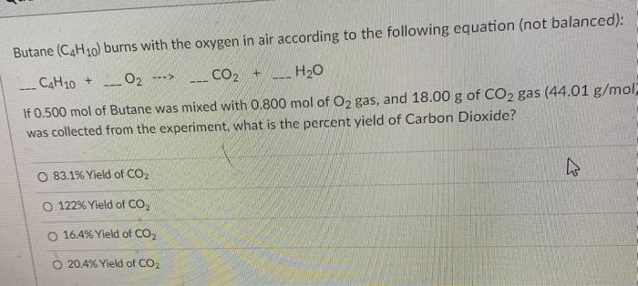 Solved Butane (C4H10) burns with the oxygen in air according | Chegg.com