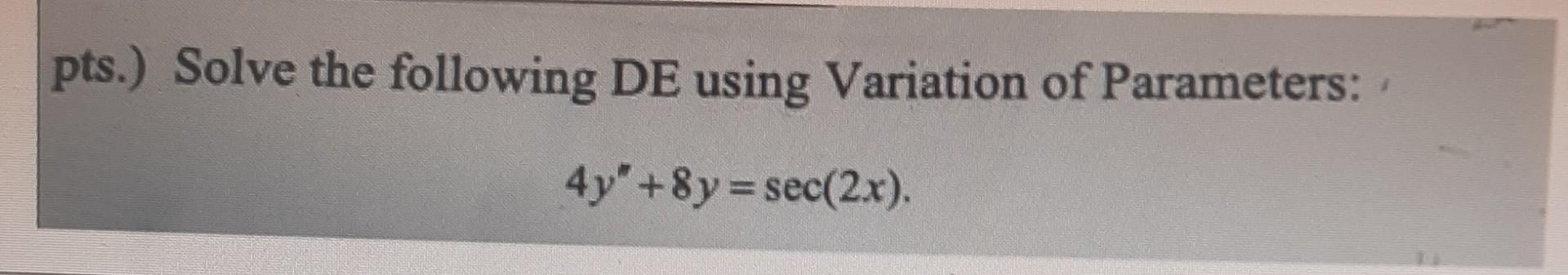 Solved Solve the following DE using Variation of Parameters: | Chegg.com