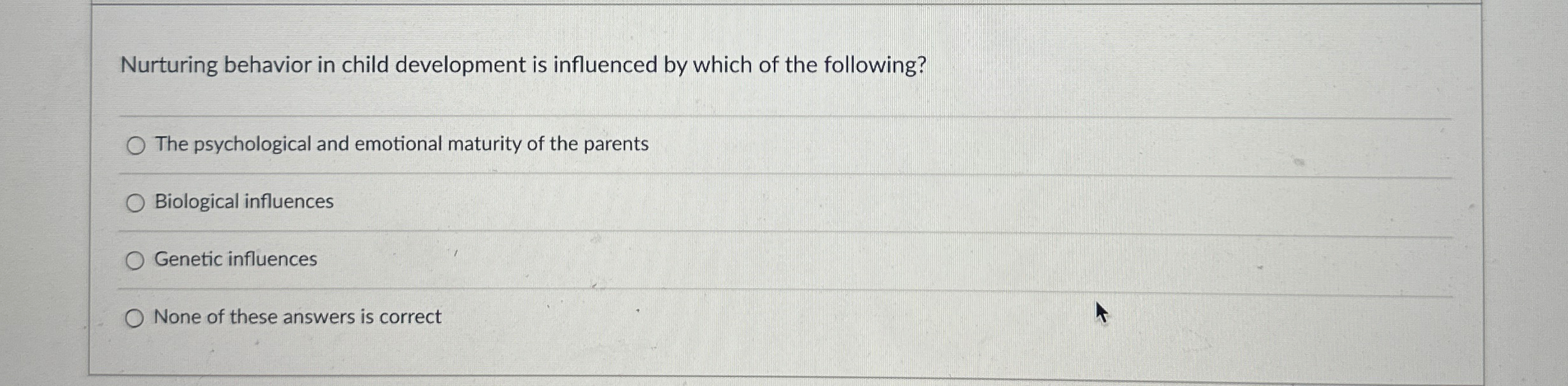 Solved Nurturing behavior in child development is influenced | Chegg.com