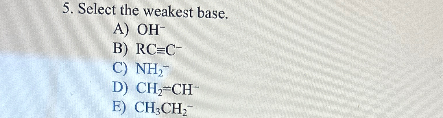 Solved Select the weakest | Chegg.com