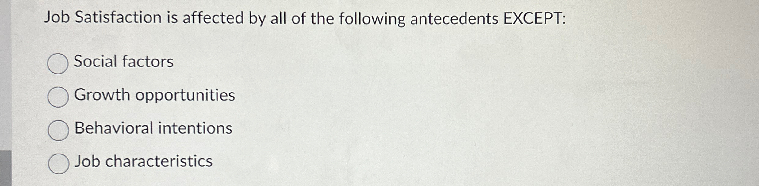 Solved Job Satisfaction is affected by all of the following | Chegg.com