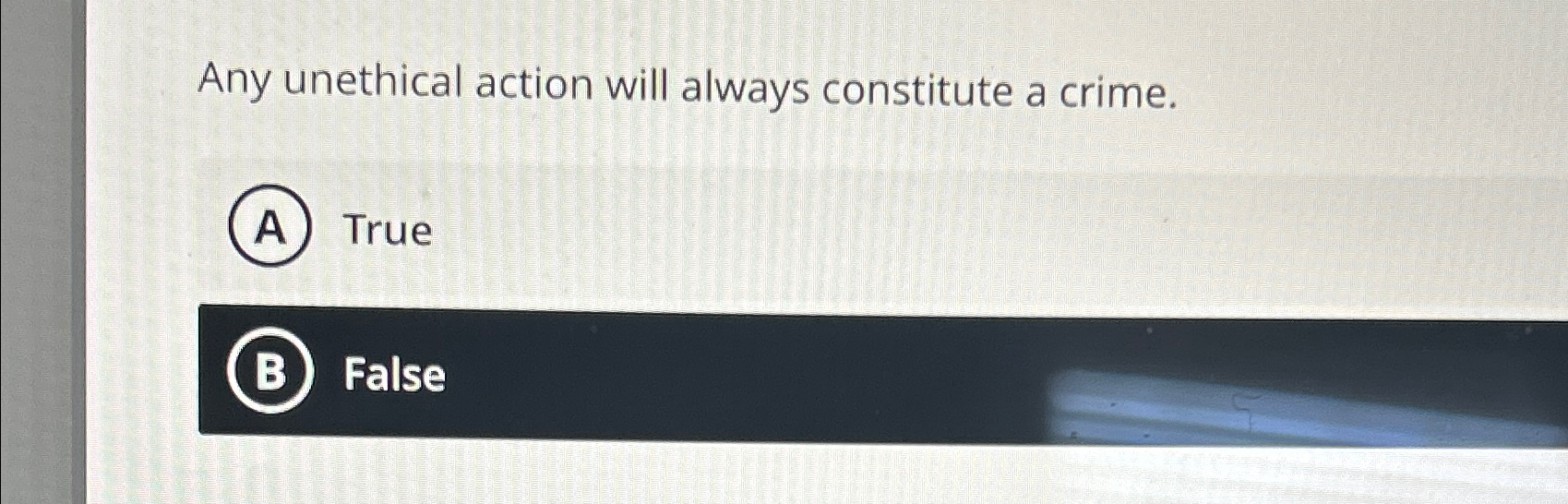 Solved Any unethical action will always constitute a | Chegg.com