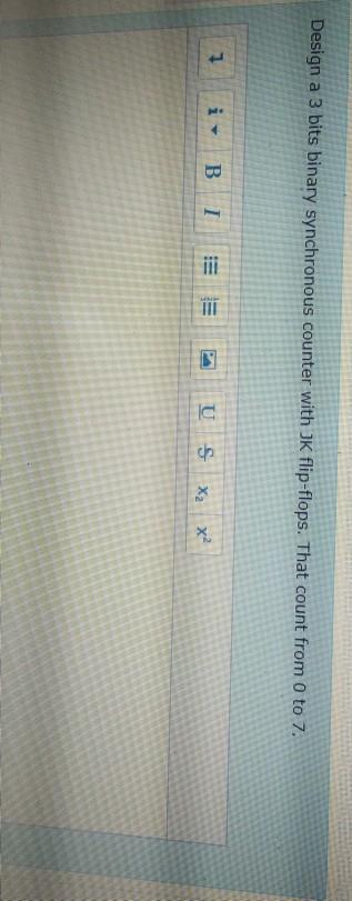 Solved Design a 3 bits binary synchronous counter with JK | Chegg.com