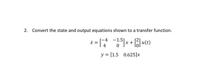 Solved 2. Convert the state and output equations shown to a | Chegg.com