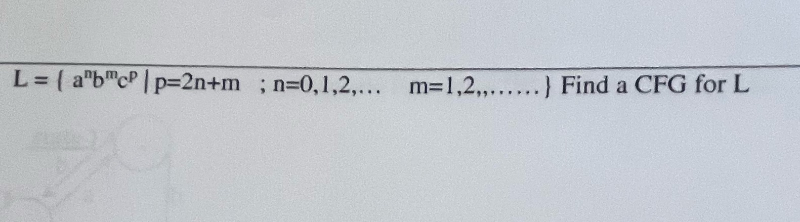 Solved Pls help me solve this problemL = {a^n b^m c^p | | Chegg.com