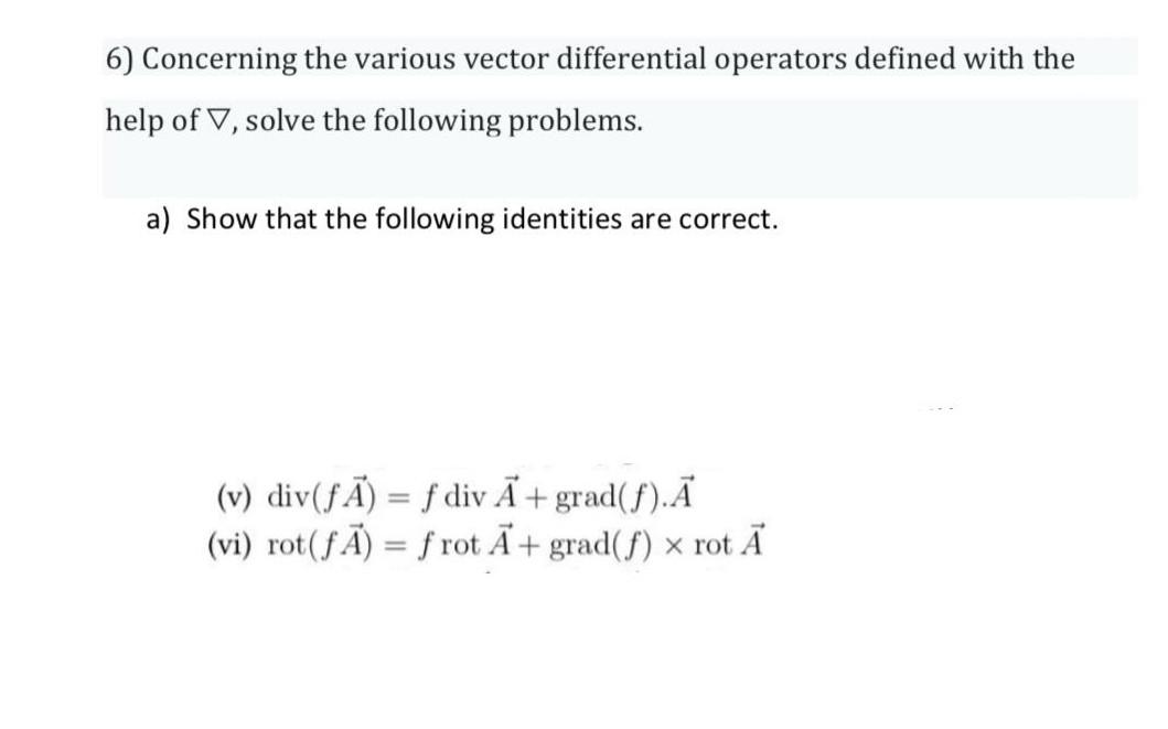 Solved 6) Concerning the various vector differential | Chegg.com
