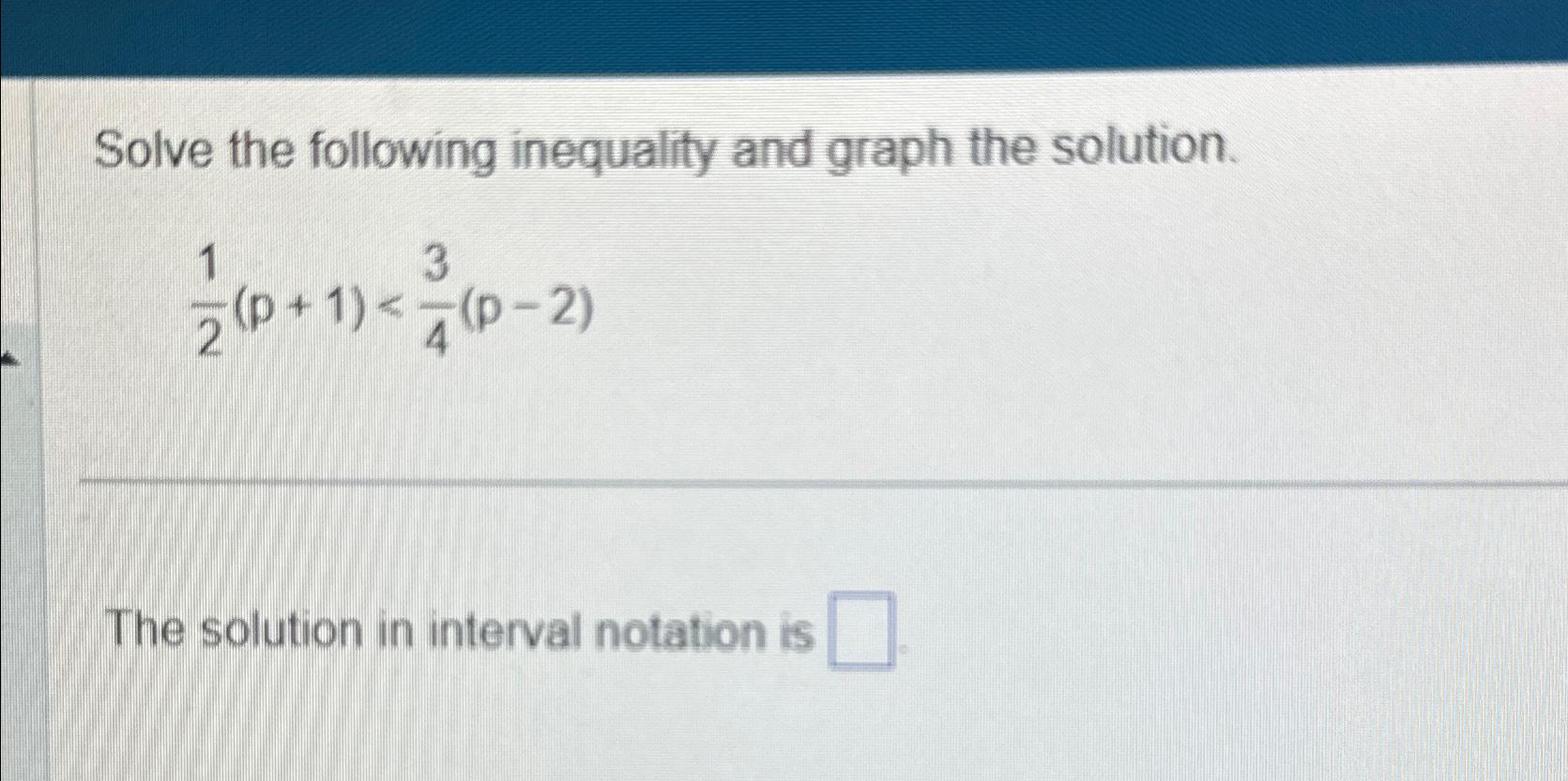 Solved Solve the following inequality and graph the | Chegg.com