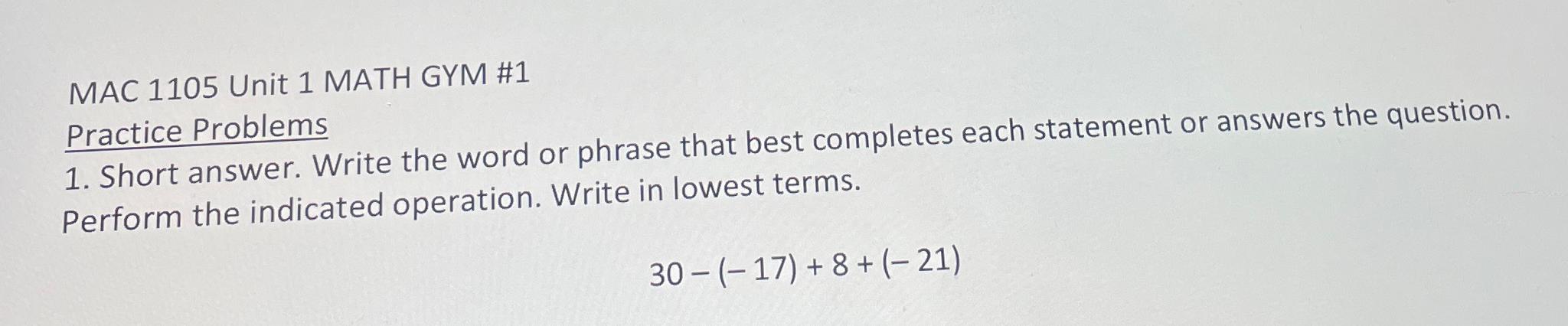 Solved MAC 1105 Unit 1 MATH GYM #1Practice ProblemsShort | Chegg.com Solved MAC 1105 Unit 1 MATH GYM #1Practice ProblemsShort | Chegg.com