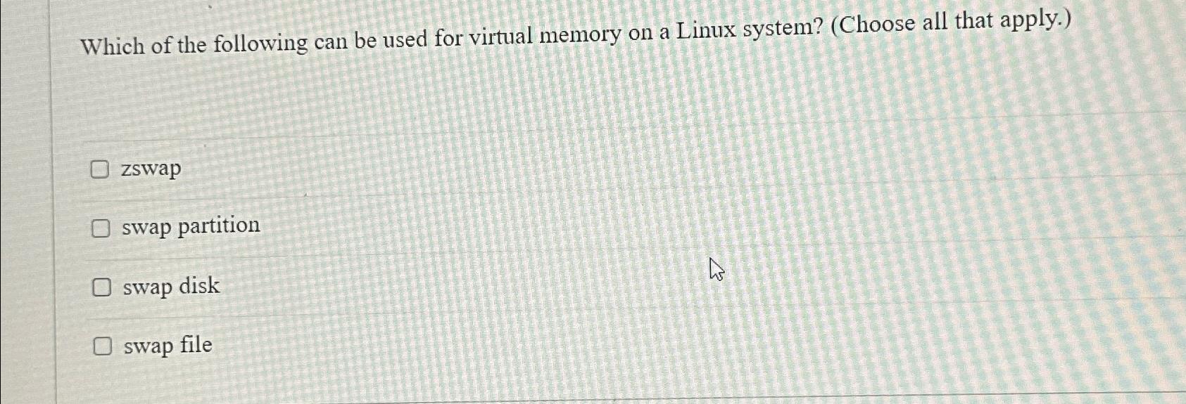 Solved Which of the following can be used for virtual memory | Chegg.com