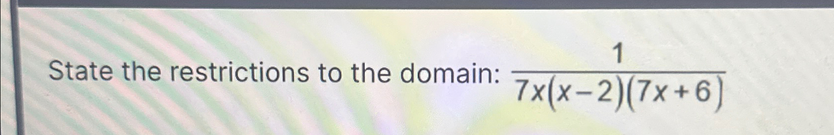 Solved State the restrictions to the domain: 17x(x-2)(7x+6) | Chegg.com