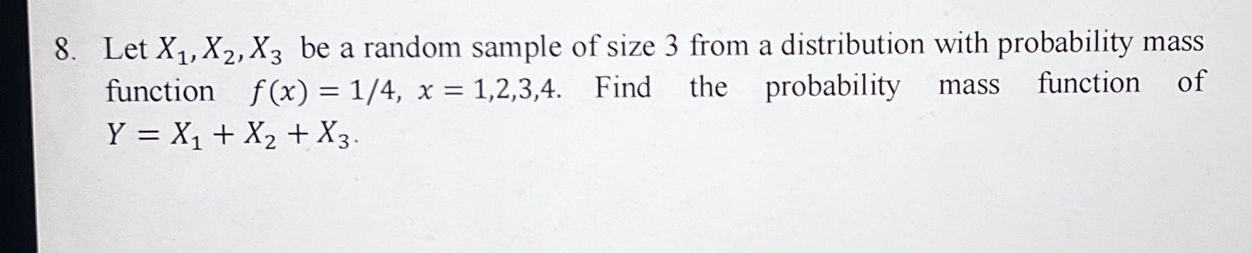 Solved Let x1,x2,x3 ﻿be a random sample of size 3 ﻿from a | Chegg.com
