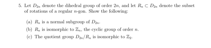 Solved 5. Let D2n denote the dihedral group of order 2n, and | Chegg.com