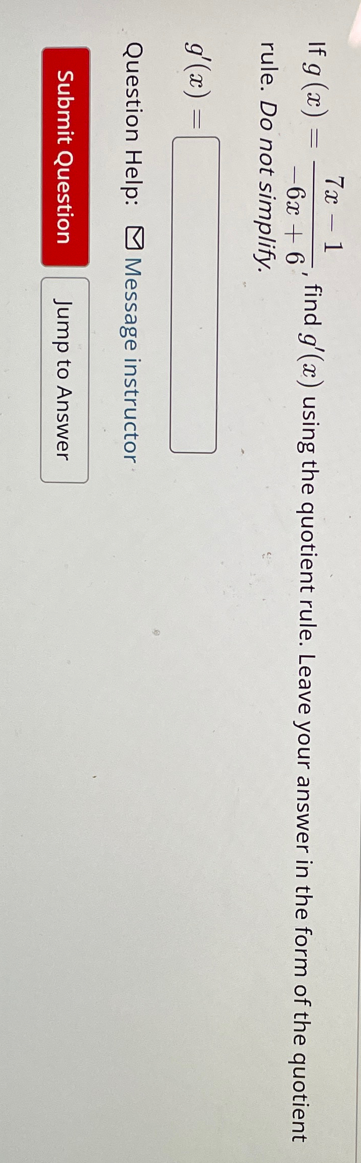 Solved If g(x)=7x-1-6x+6, ﻿find g'(x) ﻿using the quotient | Chegg.com